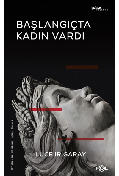 Başlangıçta Kadın Vardı - Luce Irigaray Başlangıçta Kadın Vardı - Luce Irigaray
