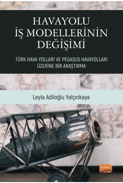 Havayolu Iş Modellerinin Değişimi - Leyla Adiloğlu Yalçınkaya Havayolu Iş Modellerinin Değişimi - Leyla Adiloğlu Yalçınkaya