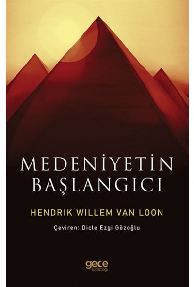 Medeniyetin Başlangıcı - Hendrik Willem Van Loon Medeniyetin Başlangıcı - Hendrik Willem Van Loon