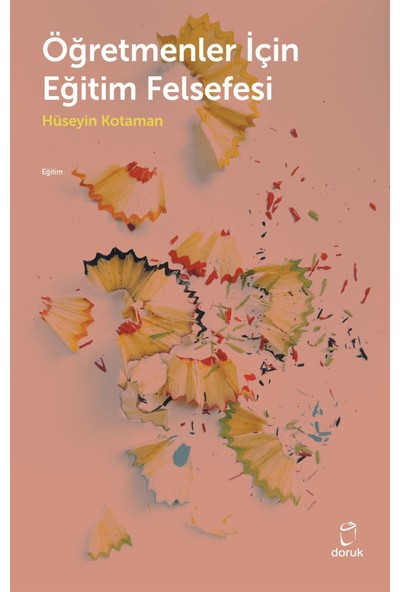 Öğretmenler Için Eğitim Felsefesi - Hüseyin Kotaman Öğretmenler Için Eğitim Felsefesi - Hüseyin Kotaman