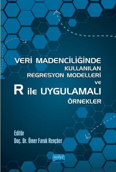 Veri Madenciliğinde Kullanılan Regresyon Modelleri ve R ile Uygulamalı Örnekler - Emre Yakut Veri Madenciliğinde Kullanılan Regresyon Modelleri ve R ile Uygulamalı Örnekler - Emre Yakut