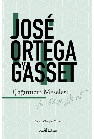Çağımızın Meselesi - Jose Ortega Y Gasset Çağımızın Meselesi - Jose Ortega Y Gasset