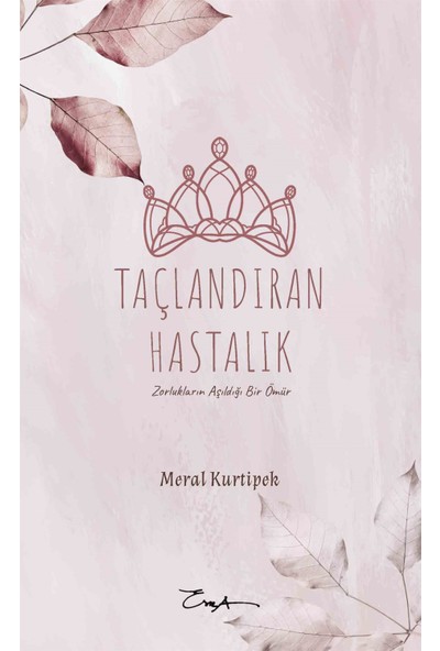 Taçlandıran Hastalık - Meral Kurtipek