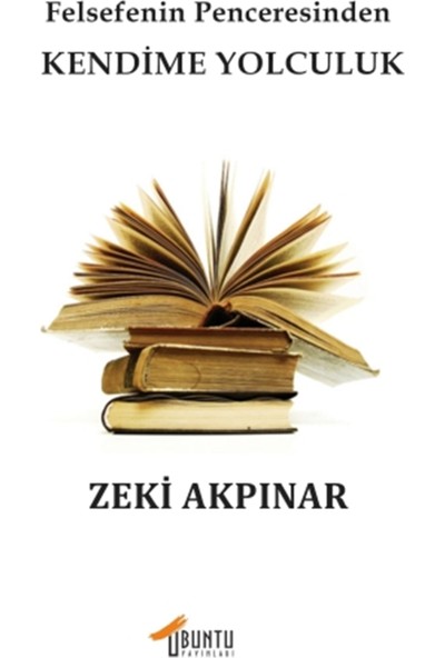 Ubuntu Yayınları Felsefenin Penceresinden Kendime Yolculuk - Zeki Akpınar