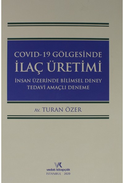 Gölgesinde Ilaç Üretimi Insan Üzerinde Bilimsel Deney Tedavi Amaçlı Deneme - Turan Özer Gölgesinde Ilaç Üretimi Insan Üzerinde Bilimsel Deney Tedavi Amaçlı Deneme - Turan Özer
