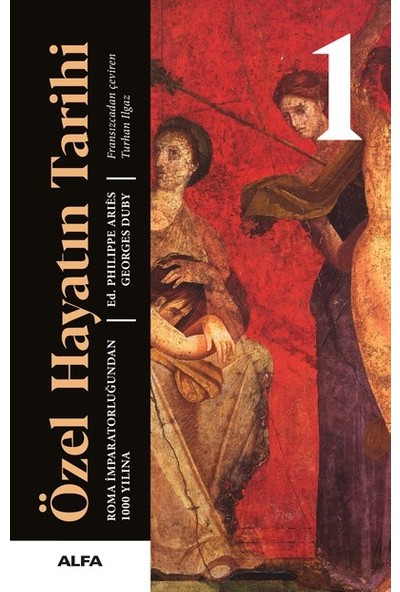 Alfa Yayınları Özel Hayatın Tarihi 1 - Roma İmparatorluğundan 1000 Yılına (Ciltli) - Ed. Philippe Aries - Georges Duby