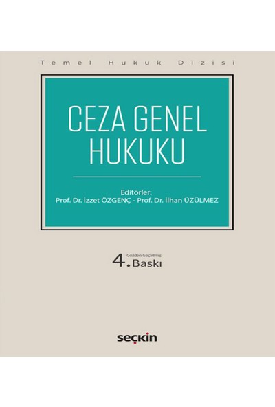 Temel Hukuk Dizisi Ceza Genel Hukuku (Thd) - Izzet Özgenç Temel Hukuk Dizisi Ceza Genel Hukuku (Thd) - Izzet Özgenç