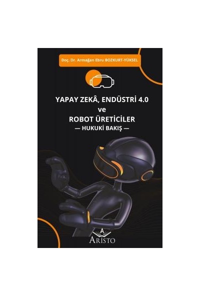 Yapay Zeka, Endüstri 4.0 ve Robot Üreticiler - Armağan Ebru (Ciltli) Yapay Zeka, Endüstri 4.0 ve Robot Üreticiler - Armağan Ebru (Ciltli)