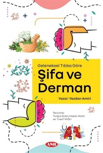 Geleneksel Tıbba Göre Şifa ve Derman - Yezdan Amiri Geleneksel Tıbba Göre Şifa ve Derman - Yezdan Amiri