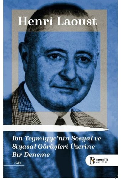 Ibn Teymiyye’nin Sosyal ve Siyasal Görüşleri Üzerine Bir Deneme 1.cilt - Henri Laoust Ibn Teymiyye’nin Sosyal ve Siyasal Görüşleri Üzerine Bir Deneme 1.cilt - Henri Laoust