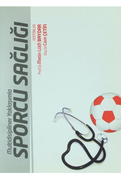 Multidisiplinler Yaklaşımla Sporcu Sağlığı - Metin Lütfi Baydar Multidisiplinler Yaklaşımla Sporcu Sağlığı - Metin Lütfi Baydar