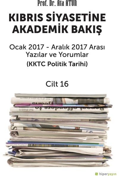 Kıbrıs Siyasetine Akademik Bakış Cilt 16 - Ata Atun