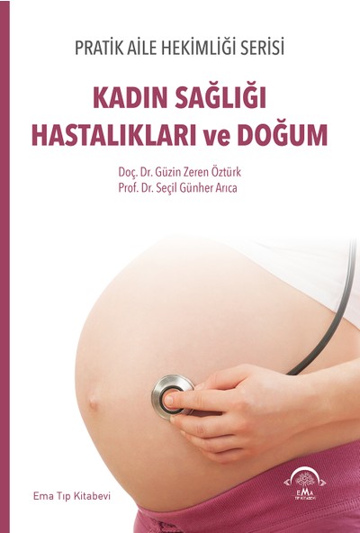 Pratik Aile Hekimliği Serisi – Kadın Sağlığı Hastalıkları ve Doğum - Güzin Zeren Öztürk
