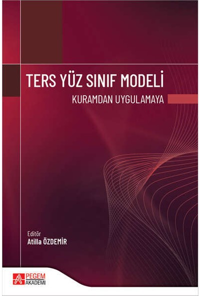 Pegem Akademi Yayıncılık Ters Yüz Sınıf Modeli Kuramdan Uygulamaya Pegem Akademi Yayıncılık Ters Yüz Sınıf Modeli Kuramdan Uygulamaya