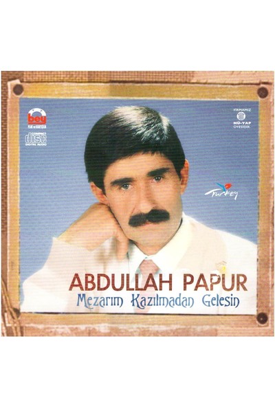 Abdullah Papur - Mezarım Kazılmadan Yanıma Gelesin CD Abdullah Papur - Mezarım Kazılmadan Yanıma Gelesin CD