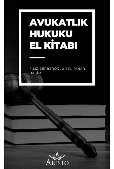 Avukatlık Hukuku El Kitabı -Filiz Berberoğlu Yenipınar