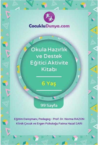 Çocuklu Dünya Okula Hazırlık ve Destek Kitabı (6 Yaş) Çocuklu Dünya Okula Hazırlık ve Destek Kitabı (6 Yaş)