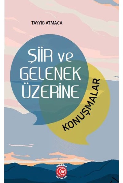 Şiir ve Gelenek Üzerine Konuşmalar - Tayyib Atmaca Şiir ve Gelenek Üzerine Konuşmalar - Tayyib Atmaca