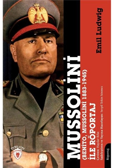 Mussolini (Benito, Mussolini 1883-1945) Ile Röportaj - Emil Ludwig Mussolini (Benito, Mussolini 1883-1945) Ile Röportaj - Emil Ludwig