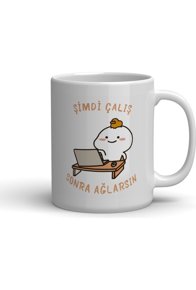 Nacarlar Şimdi Çalış Sonra Ağlarsın Baskılı Porselen Kupa Bardak