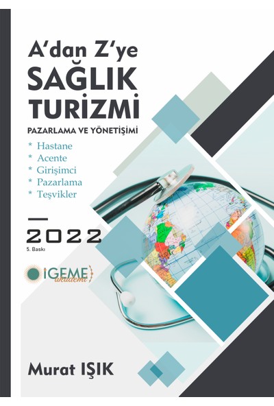 İgeme A'dan Z'ye Sağlık Turizmi Pazarlama ve Yönetişimi