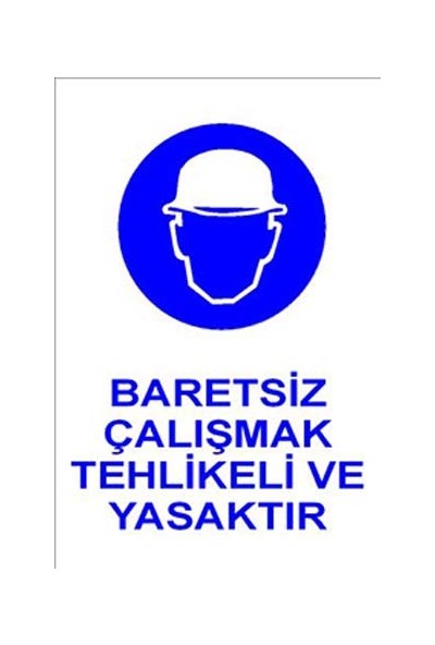 İş Güvenliği Sepeti Baretsiz Çalışmak Tehlikeli ve Yasaktır Levhası