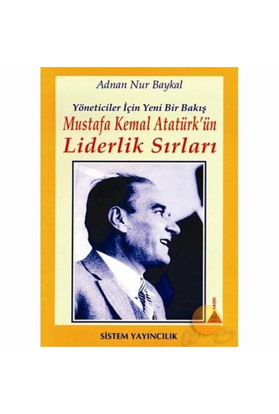 Mustafa Kemal Atatürk'Ün Liderlik Sırları (Cep Boy) - Adnan Nur Baykal-Adnan Nur Baykal Mustafa Kemal Atatürk'Ün Liderlik Sırları (Cep Boy) - Adnan Nur Baykal-Adnan Nur Baykal