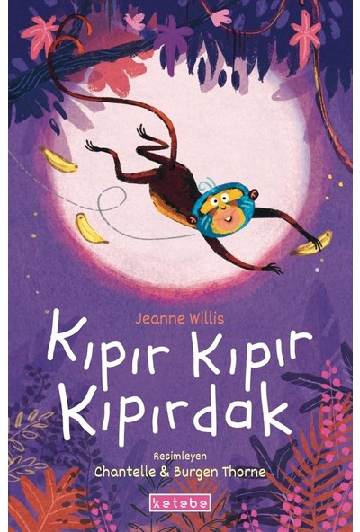 Kıpır Kıpır Kıpırdak (Ciltli) - Jeanne Willis Kıpır Kıpır Kıpırdak (Ciltli) - Jeanne Willis