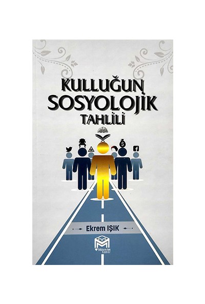 Kulluğun Sosyolojik Tahlili - Ekrem Işık