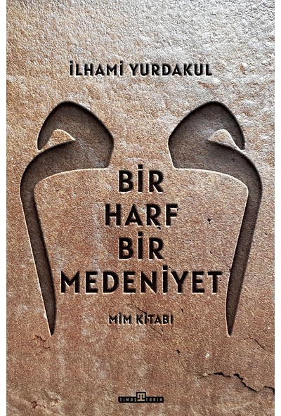 Bir Harf Bir Medeniyet Mim Kitabı - İlhami Yurdakul