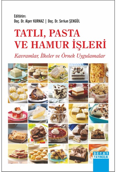 Detay Yayıncılık Tatlı, Pasta ve Hamur Işleri - Alper Kurnaz Detay Yayıncılık Tatlı, Pasta ve Hamur Işleri - Alper Kurnaz
