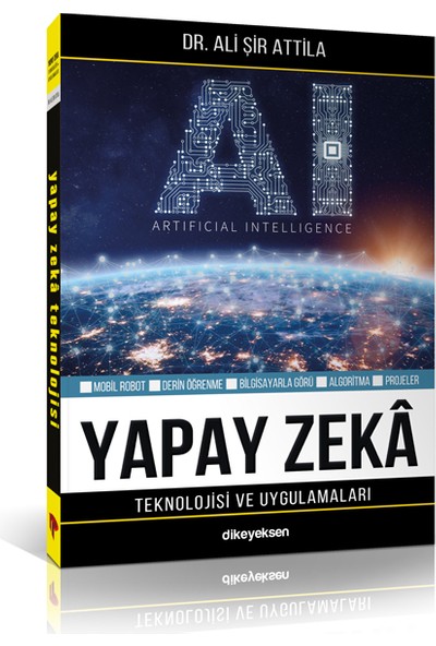 Yapay Zekâ Teknolojisi ve Uygulamaları - Ali Şir Attila Yapay Zekâ Teknolojisi ve Uygulamaları - Ali Şir Attila