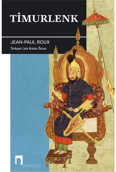 Dergah Yayınları Timurlenk - Jean-Paul Roux Dergah Yayınları Timurlenk - Jean-Paul Roux