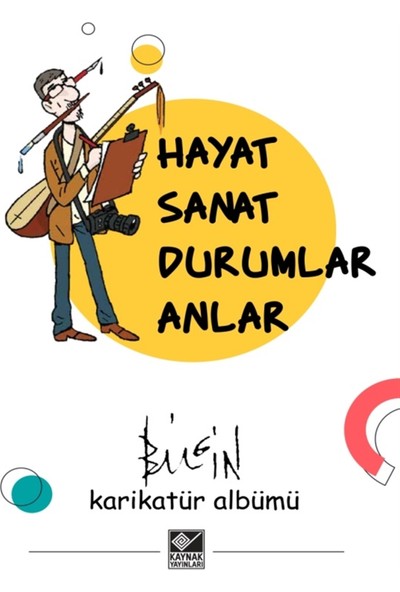 Hayat Sanat Durumlar Anlar - Mustafa Bilgin Hayat Sanat Durumlar Anlar - Mustafa Bilgin