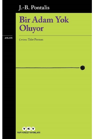 Bir Adam Yok Oluyor - J.B. Pontalis Bir Adam Yok Oluyor - J.B. Pontalis