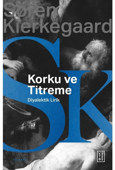 Korku ve Titreme - Soren Kierkegaard