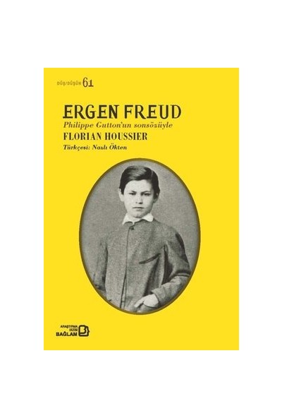 Bağlam Yayınları Ergen Freud - Philippe Gutton'un Sonsözüyle Bağlam Yayınları Ergen Freud - Philippe Gutton'un Sonsözüyle