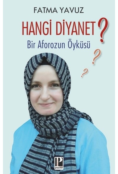 Pozitif Yayınları Hangi Diyanet? Bir Aforozun Öyküsü - Fatma Yavuz