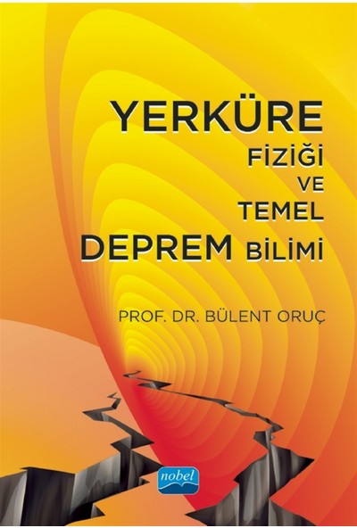 Yerküre Fiziği ve Temel Deprem Bilimi - Bülent Oruç