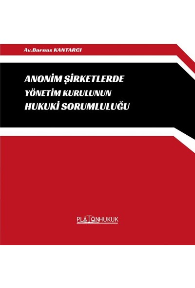 Anonim Şirketlerde Yönetim Kurulunun Hukuki Sorumluluğu Anonim Şirketlerde Yönetim Kurulunun Hukuki Sorumluluğu