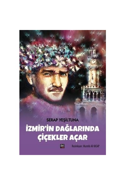 Izmir'in Dağlarında Çiçekler Açar (Ciltli) - Serap Yeşiltuna