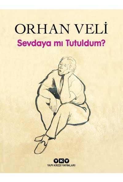 Sevdaya mı Tutuldum - Orhan Veli Kanık Sevdaya mı Tutuldum - Orhan Veli Kanık