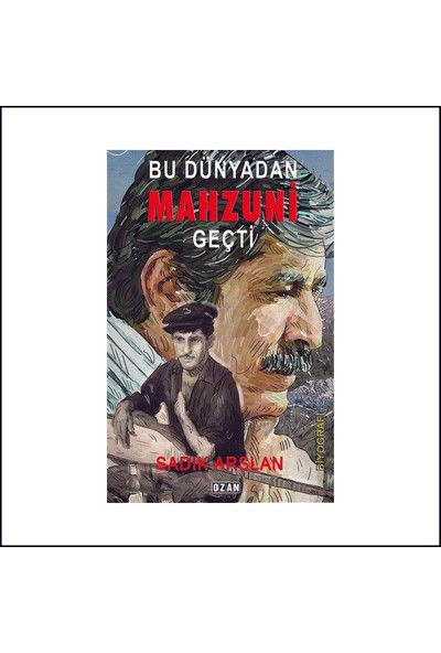 Bu Dünyadan Mahzuni Geçti / Ozan
