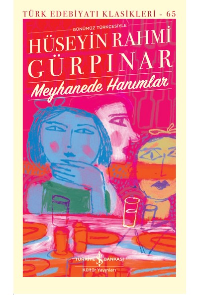 İş Bankası Kültür Yayınları Meyhanede Hanımlar - Hüseyin Rahmi Gürpınar İş Bankası Kültür Yayınları Meyhanede Hanımlar - Hüseyin Rahmi Gürpınar