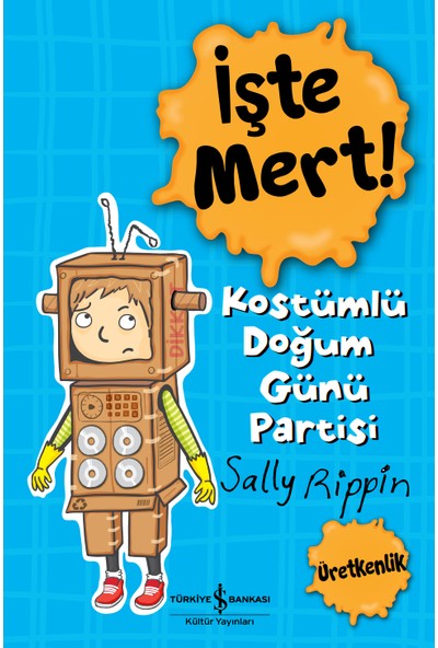 Işte Mert! – Kostümlü Doğum Günü Partisi – Üretkenlik – Sally Rippin
