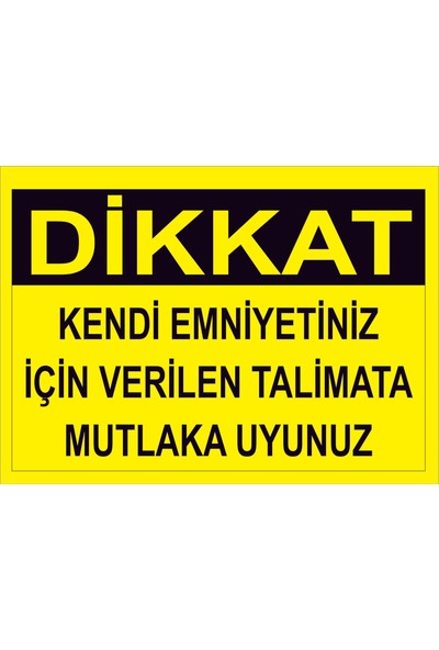 Reklam Ve Ötesi Uyarı Levhası Dikkat Kendi Emniyetiniz Için Verilen Talimatlara Mutlaka Uyunuz Sarı