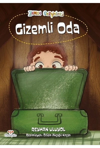 Mosquito Yayınları Zaman Gezginleri 1 – Gizemli Oda - Reyhan Uluyol Mosquito Yayınları Zaman Gezginleri 1 – Gizemli Oda - Reyhan Uluyol