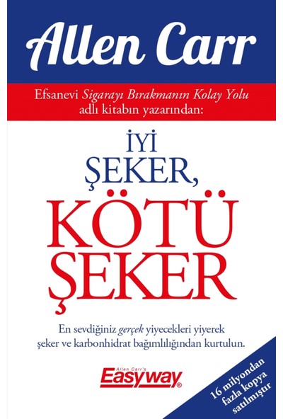 Iyi Şeker, Kötü Şeker - Allen Carr Iyi Şeker, Kötü Şeker - Allen Carr