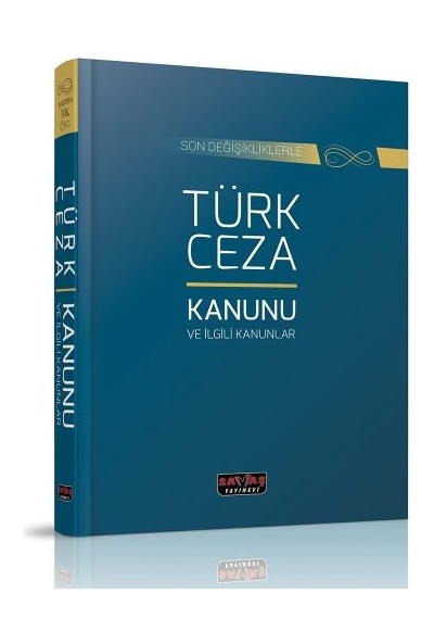 Türk Ceza Kanunu ve Ilgili Mevzuat - Savaş Yayınları Eylül 2021 Türk Ceza Kanunu ve Ilgili Mevzuat - Savaş Yayınları Eylül 2021