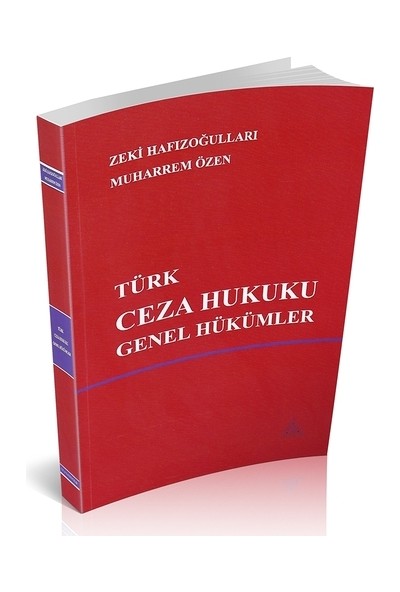 Türk Ceza Hukuku Genel Hükümler - Zeki Hafızoğulları, Muharrem Özen Türk Ceza Hukuku Genel Hükümler - Zeki Hafızoğulları, Muharrem Özen